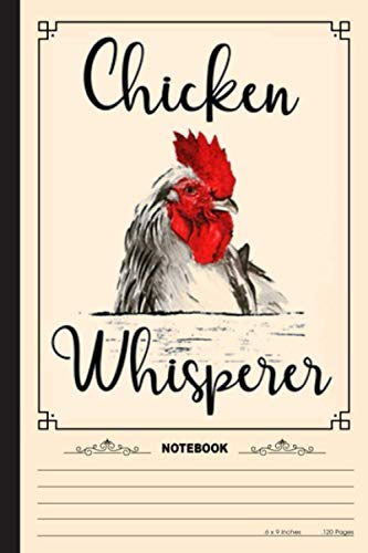 Chicken Whisperer Notebook: A Notebook, Journal Or Diary For True ...