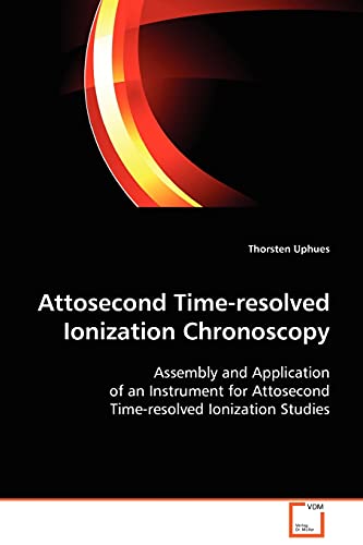 Attosecond Time-resolved Ionization Chronoscopy: Assembly and ...