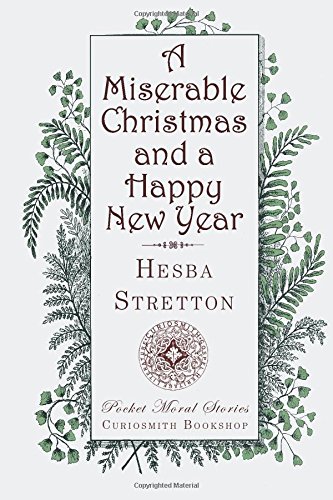 A Miserable Christmas and a Happy New Year by Hesba Stretton | Goodreads
