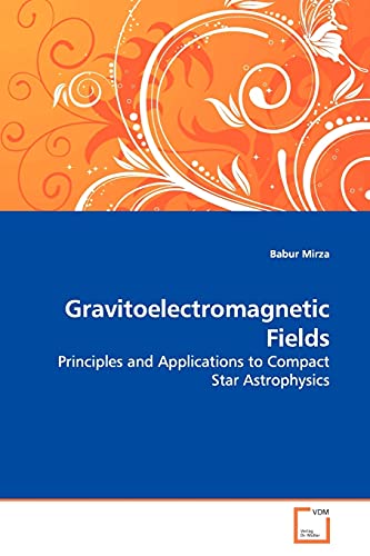 Gravitoelectromagnetic Fields: Principles and Applications to Compact ...