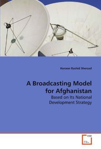 A Broadcasting Model for Afghanistan: Based on Its National Development ...