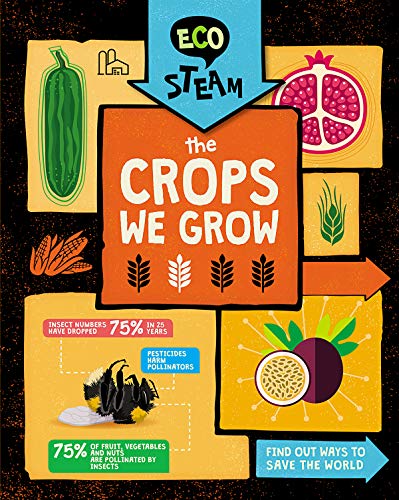 The Crops We Grow (Eco STEAM) by Georgia Amson-Bradshaw | Goodreads