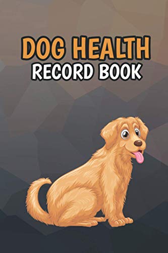 Dog Health Record Book: A Practical Guide to Record Your Dog Medical ...