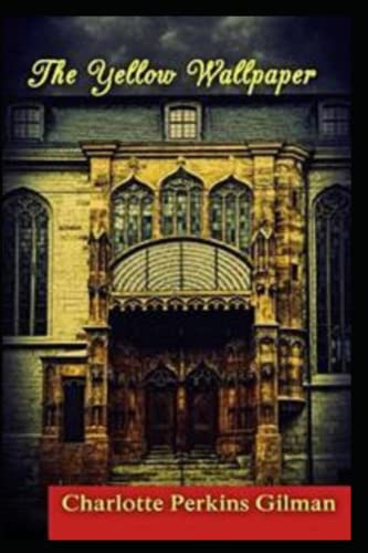 The Yellow Wallpaper by Charlotte Perkins Gilman | Goodreads
