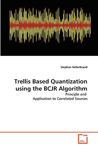 Trellis Based Quantization using the BCJR Algorithm: Principle and Application to Correlated ...