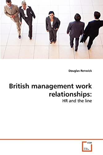 British management work relationships:: HR and the line by Douglas Renwick | Goodreads
