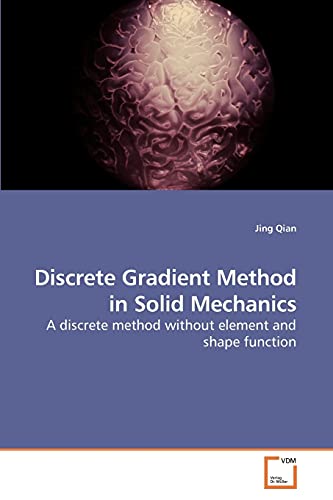 Discrete Gradient Method in Solid Mechanics: A discrete method without element and shape ...