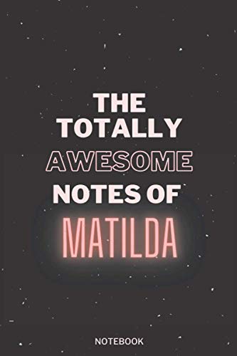 The Totally Awesome Notes Of Matilda: Personalised Name Journal for ...