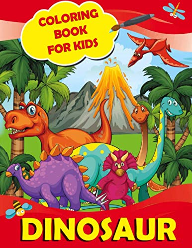Dinosaur Coloring Book for Kids: Ages 2-4 3-5 4-8 First of the Coloring ...