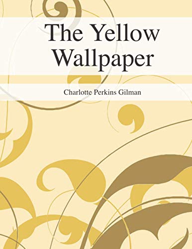 The Yellow Wallpaper by Charlotte Perkins Gilman | Goodreads