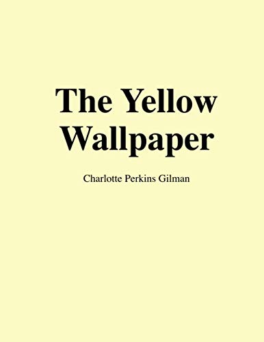 The Yellow Wallpaper by Charlotte Perkins Gilman | Goodreads