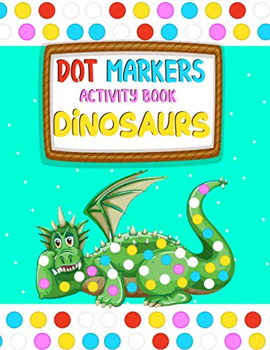 Dot Markers Activity Book Dinosaurs: Dot Coloring Books For kids ...