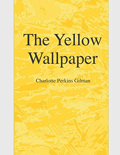 The Yellow Wallpaper by Charlotte Perkins Gilman | Goodreads
