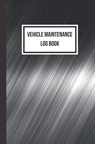Vehicle Maintenance Log Book: Service And Repair Record Book For ...