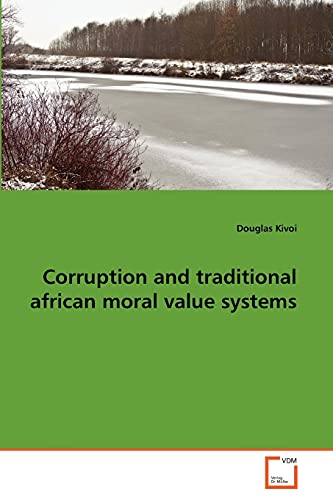 Corruption and traditional african moral value systems by Douglas Kivoi ...