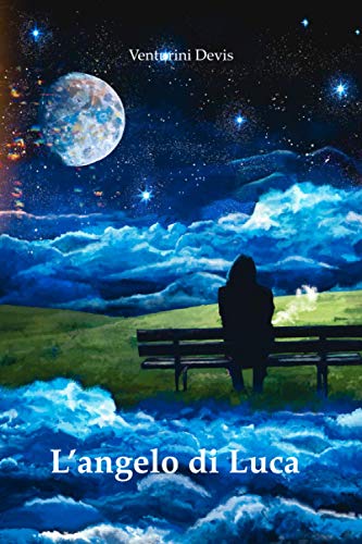 L'angelo di Luca (Italian Edition) by Devis Venturini | Goodreads
