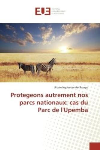 Protegeons autrement nos parcs nationaux: cas du Parc de l'Upemba by ...