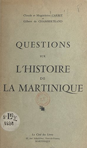 Questions sur l'histoire de la Martinique by Claude Carbet | Goodreads