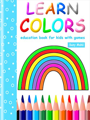 Learn Colors: Education book for kids with games by Suzy Mako | Goodreads
