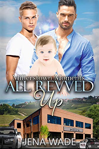 All Revved Up (Millerstown Moments) by Jena Wade | Goodreads