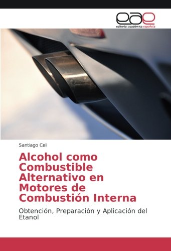 Alcohol como Combustible Alternativo en Motores de Combustión Interna ...