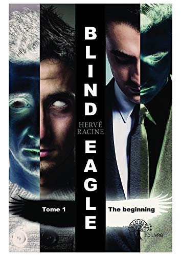 Blind Eagle Tome 1: The beginning (CLASSIQUE) by Hervé Racine | Goodreads