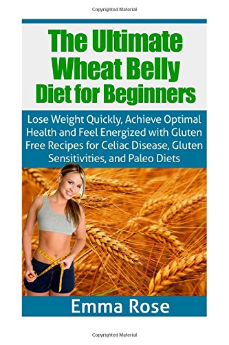 The Ultimate Wheat Belly Diet for Beginners: Lose Weight Quickly ...