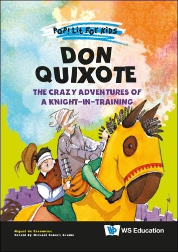 DON QUIXOTE: THE CRAZY ADVENTURES OF A KNIGHT-IN-TRAINING by Miguel de ...