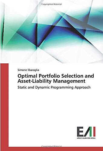 Optimal Portfolio Selection and Asset-Liability Management: Static and Dynamic Programming ...