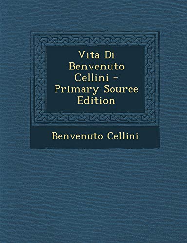 Vita Di Benvenuto Cellini (Italian Edition) by Benvenuto Cellini ...