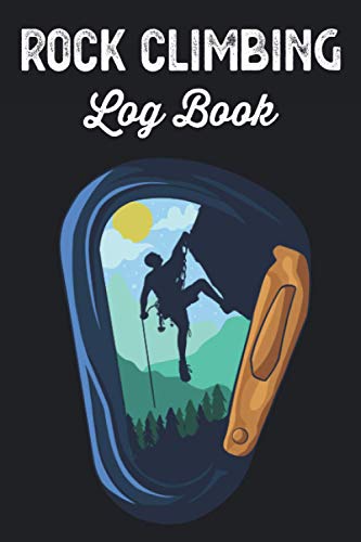 Rock Climbing Log Book Mountain Climbers Journal: Climb Notebook ...
