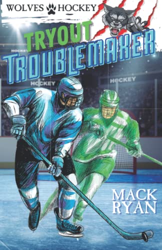 Tryout Troublemaker: A Wolves Hockey Chapter Book Series for Kids ...
