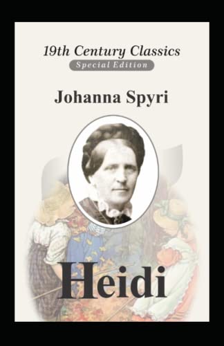 Heidi (A classics novel by Johanna Spyri with orignal by Johanna Spyri ...