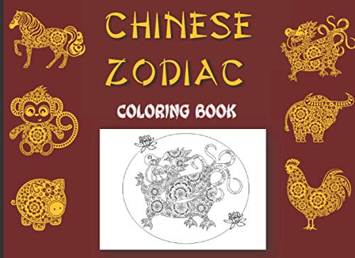 Chinese Zodiac Coloring Book: For Adults: Creative , 12 Zodiac Signs ...