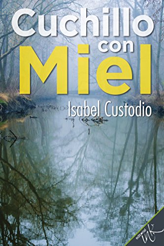 Cuchillo con miel (Spanish Edition) by Isabel Custodio | Goodreads