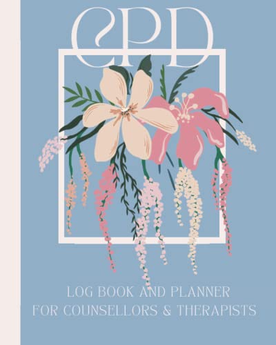 CPD Log Book And Planner For Counsellors & Therapists: Continued ...