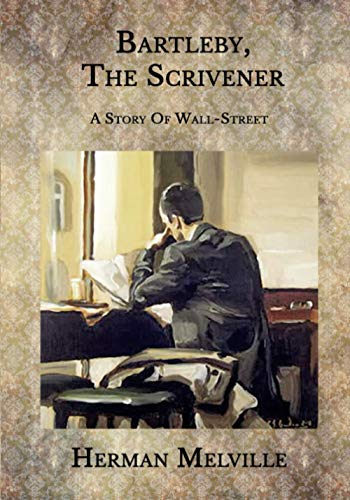 Bartleby, The Scrivener: A Story Of Wall-Street by Herman Melville ...