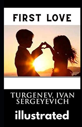 First Love illustrated by Ivan Turgenev | Goodreads