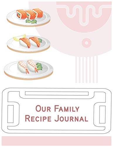 Our Family Recipe Journal: Make Your Own Cookbook - My Best Recipes And ...
