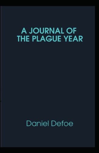 A Journal of the Plague Year: Daniel Defoe (Historical, Classics ...