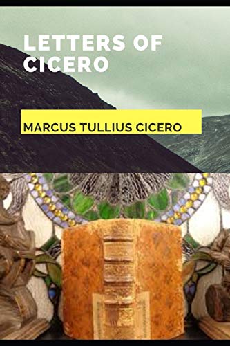 Letters of Cicero (Annotated) by Marcus Tullius Cicero | Goodreads