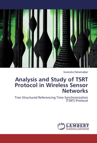 Analysis and Study of TSRT Protocol in Wireless Sensor Networks: Tree Structured Referencing ...
