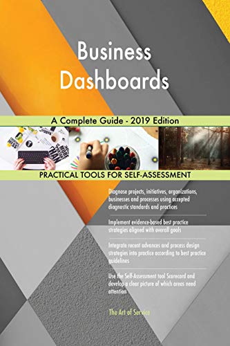 Business Dashboards A Complete Guide - 2019 Edition by Gerardus Blokdyk ...