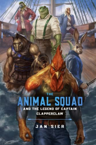 The Animal Squad and the Legend of Captain Clapperclaw by Jan Sier ...