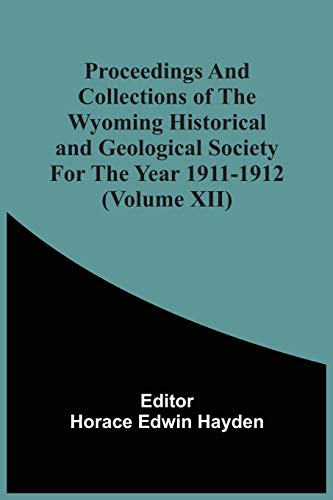 Proceedings And Collections Of The Wyoming Historical And Geological ...