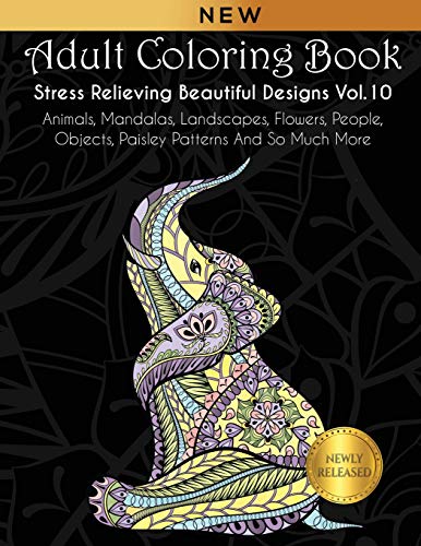 Adult Coloring Book : Stress Relieving Beautiful Designs (Vol. 10): Animals, Mandalas ...