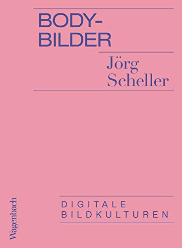 Body-Bilder: Digitale Bildkulturen (German Edition) by Jörg Scheller ...