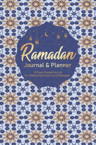 Ramadan Journal and Planner: A 30 Days Guided Journal for Making The ...