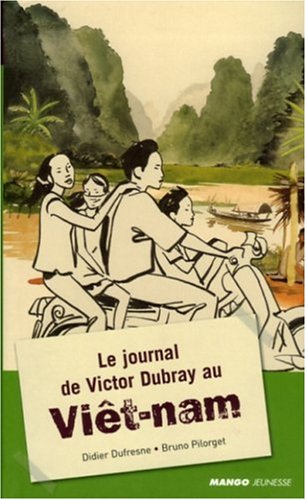 JOURNAL DE VICTOR DUBRAY AU VIETNAM (LE) by Didier Dufresne | Goodreads