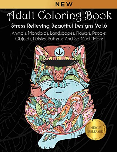 Adult Coloring Book : Stress Relieving Beautiful Designs (Vol. 6): Animals, Mandalas, Landscapes ...